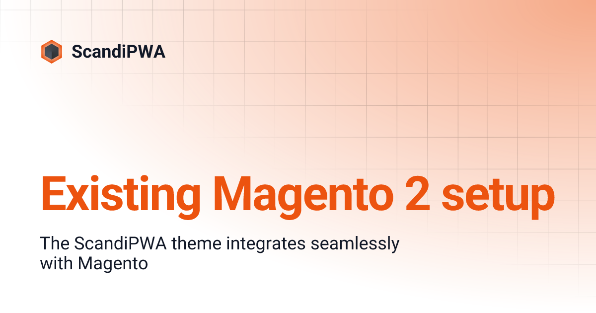 Existing Magento 2 setup | ScandiPWA